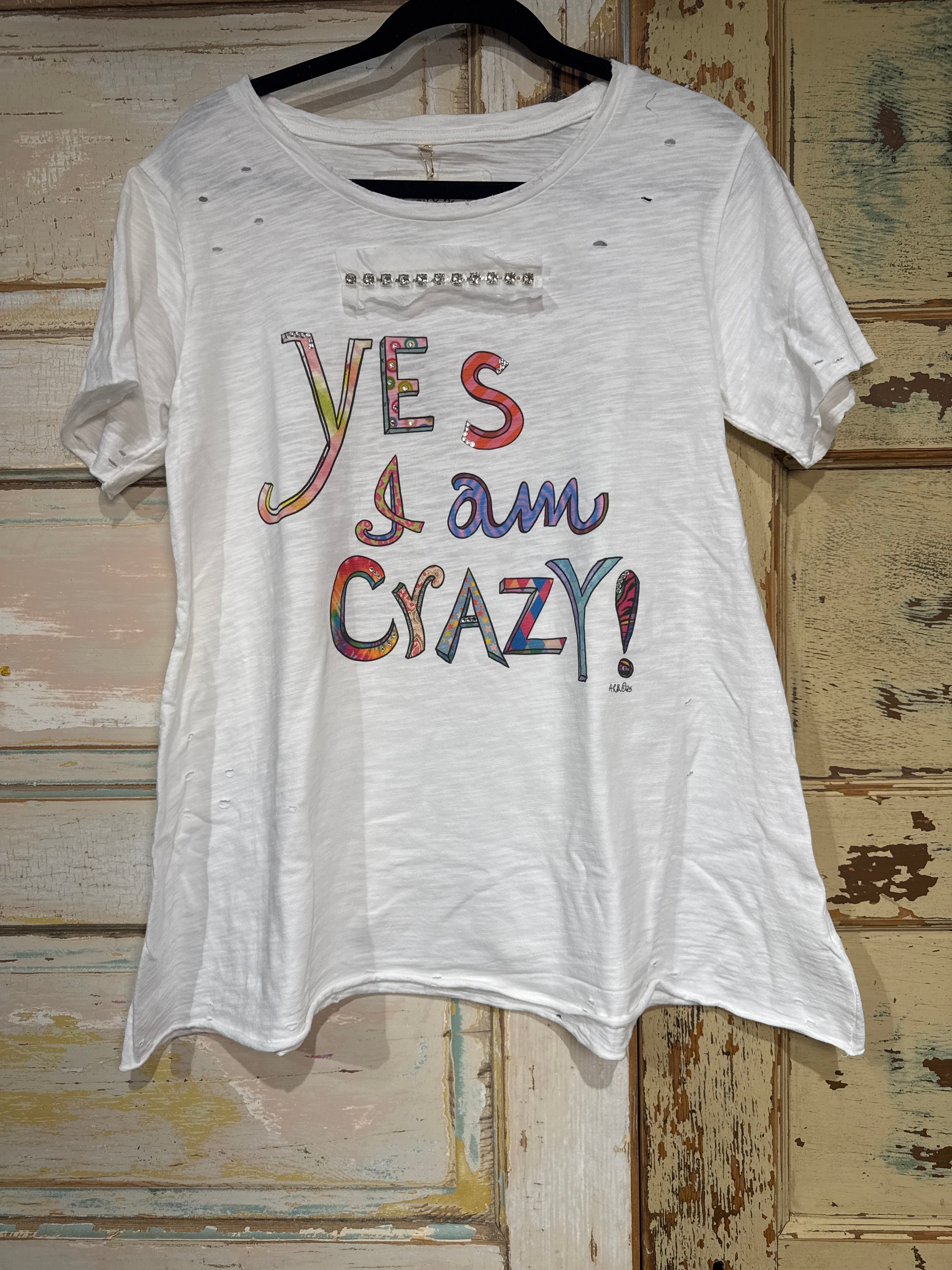 Yes I Am Crazy T-Shirt – Vintage Vault Boutique